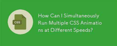 how can i simultaneously run multiple css animations at different speeds css tutorial php cn