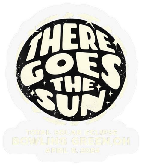 Total Solar Eclipse Bowling Green Oh April 8 2024 Ohio Stickers Sold By Hinostrozakristiaus
