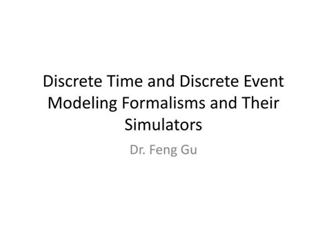 Ppt Discrete Time And Discrete Event Modeling Formalisms And Their Simulators Powerpoint