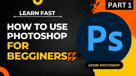 How To Use Adobe Photoshop For Beginners Learn Fast Part 1