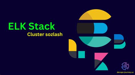 elk stack cluster o rnatish va sozlash devops journey