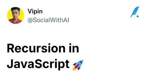 Recursion In Javascript 🚀 Vipin