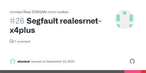 Segfault Realesrnet X4plus · Issue 26 · Xinntaoreal Esrgan Ncnn Vulkan · Github