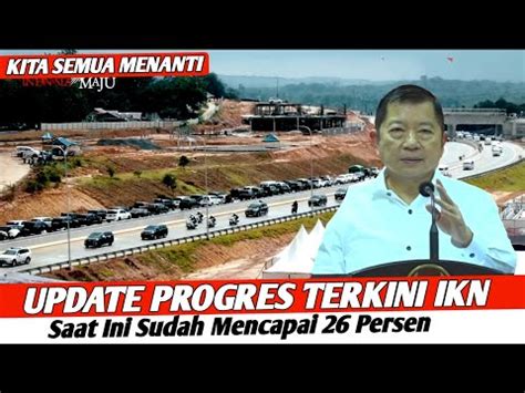 Ikn Hari Ini‼️ Update Progres Pembangunan Ikn Saat Ini Sudah 26 Persen