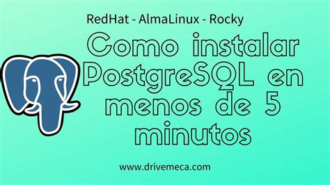 como instalar postgresql en redhat almalinux y rocky linux en menos de