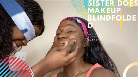 Sister Does My Makeup Blindfolded Youtube