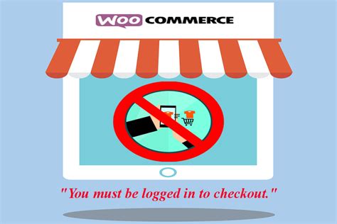 woocommerce you must be logged in to checkout faqs wp website tools