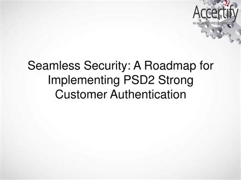 Ppt Seamless Security A Roadmap For Implementing Psd2 Strong Customer