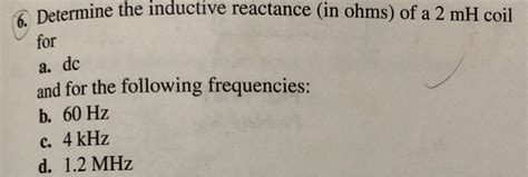 Solved Determine The Inductive Reactance In Ohms Of A Chegg