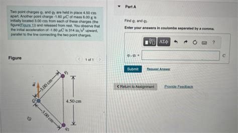 Solved Two Point Charges Q1 And Q2 Are Held In Place 4 50 Cm