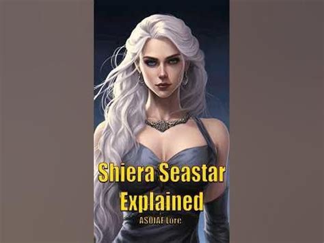 Shiera Seastar Explained Game Of Thrones House Of The Dragon Asoiaf