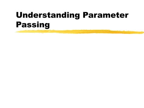 Ppt Understanding Parameter Passing Powerpoint Presentation Free