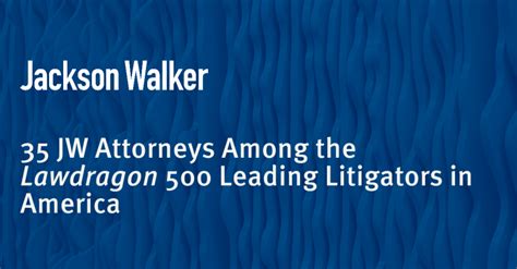 Jackson Walker Congratulates 35 Attorneys Named Among The Lawdragon 500 Leading Litigators In