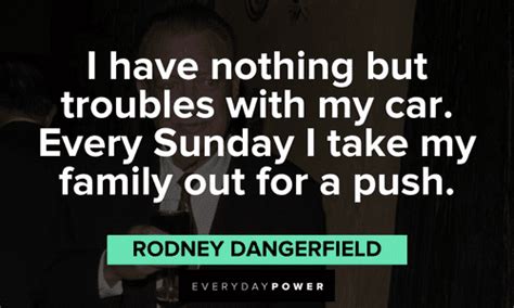 Rodney Dangerfield Quotes And Famous One Liners Daily Inspirational