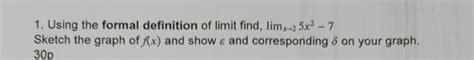 Solved Using The Formal Definition Of Limit Find Chegg