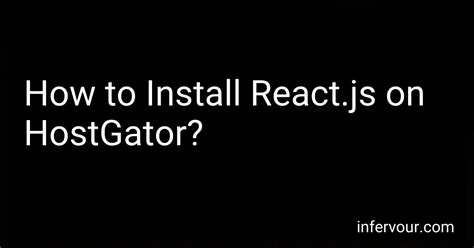 How To Install React Js On HostGator In