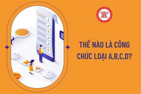 Thế nào là công chức loại A B C D