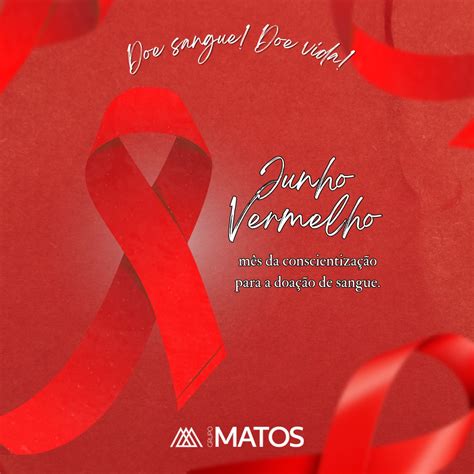 Campanha Junho Vermelho Para Incentivar A Doação De Sangue Grupo Matos