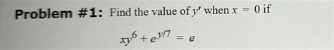 Answered Problem 1 Find The Value Of Y When X 0 If Xy Ey 7 E Kunduz