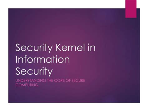security kernel presentation in information security pptx