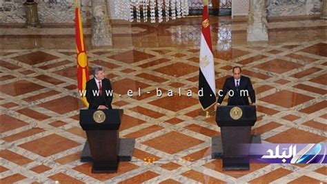 بالصور ننشر نص كلمة الرئيس السيسي في المؤتمر الصحفي مع نظيره المقدوني