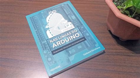 Novo Livro Na Praça Nas Linhas Do Arduino Arduino E Cia