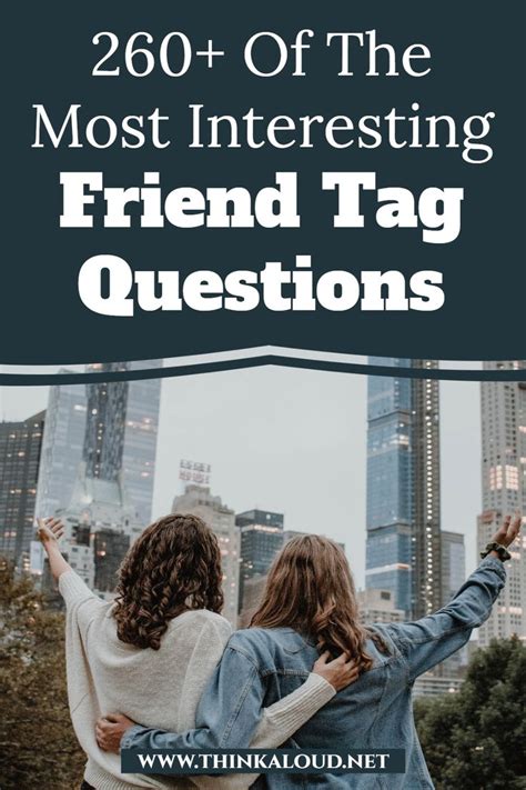 260 Of The Most Interesting Friend Tag Questions Best Friend Tag