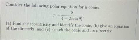 solved consider the following polar equation for a conic 8