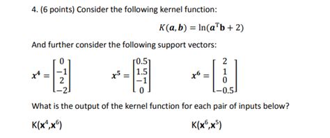 Solved 4 6 Points Consider The Following Kernel Function