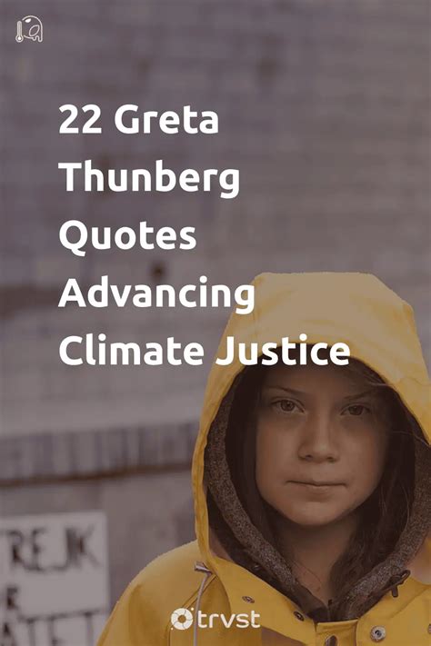 22 Greta Thunberg Quotes Advancing Climate Justice