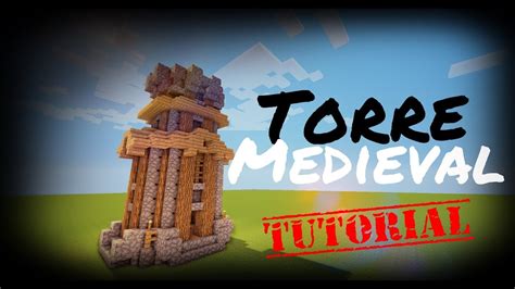 Minecraft Como Hacer Una Torre Medieval Tutoriales Construcciones