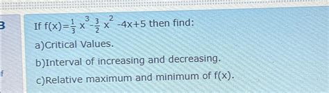 Solved If f(x)=13x3-32x2-4x+5 ﻿then find:a)Critical | Chegg.com