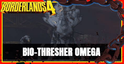 Bio Thresher Omega Drops And Location Borderlands 4｜game8
