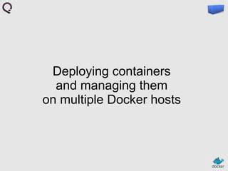 Deploying Containers And Managing Them On Multiple Docker Hosts Docker Meetup At RelateIQ PPT