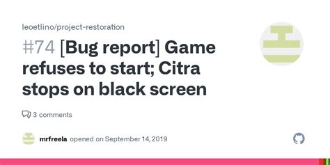 Bug Report Game Refuses To Start Citra Stops On Black Screen · Issue