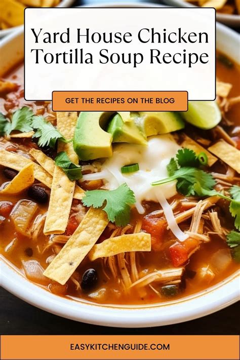 Yard House Chicken Tortilla Soup Recipe Easy Kitchen Guide