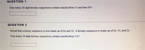 Solved How Many 10 Digit Ternary Sequences Contain Exactly