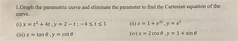 solved 1 graph the parametric curve and eliminate the