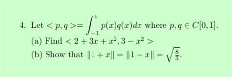 solved let p q ∫ 11p x q x dx ﻿where p q € c[0 1] a