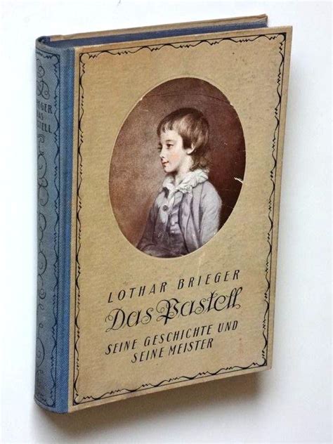 Das Pastell Seine Geschichte Und Seine Meister Von Brieger Lothar Befriedigend 1920