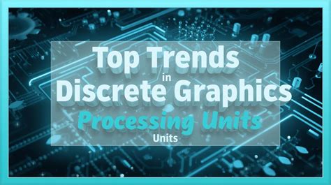 Top 7 Trends In Discrete Gpu Market Insights And Opportunities