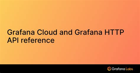 Grafana Cloud And Grafana Api Reference Grafana Cloud Documentation