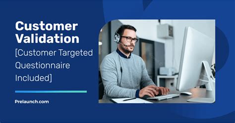 Customer Validation [customer Targeted Questionnaire Included]