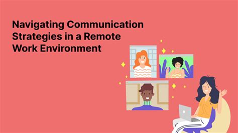 Effective Communication in a Remote Work Environment: Best practices for clear and concise ...