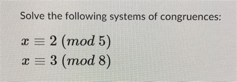 Solved Solve The Following Systems Of Congruences
