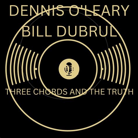 ‎three Chords And The Truth Feat Bill Dubrul Single Dennis O