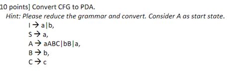 solved 10 points] convert cfg to pda hint please reduce