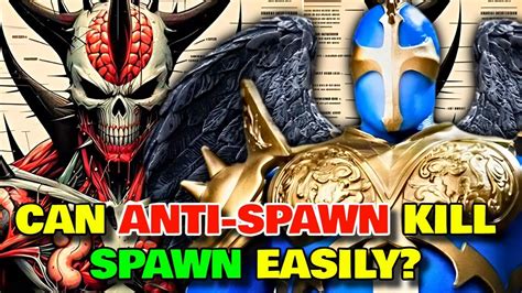 Anti Spawn Anatomy Explored Can An Anti Spawn Kill Spawn Easily How