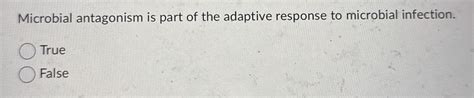 Solved Microbial Antagonism Is Part Of The Adaptive Response