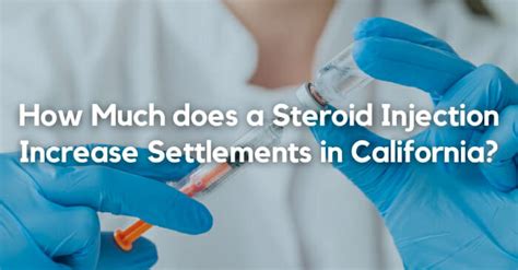 How Much Does Steroid Injection Increase Settlement In California